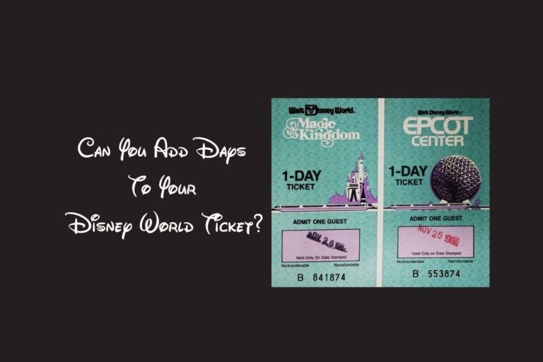 Can You Add Days To Your Disney World Ticket? • WDW Travels